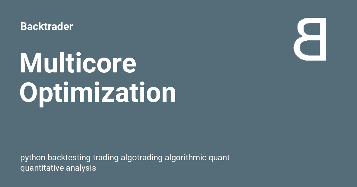 Multicore Optimization - Backtrader