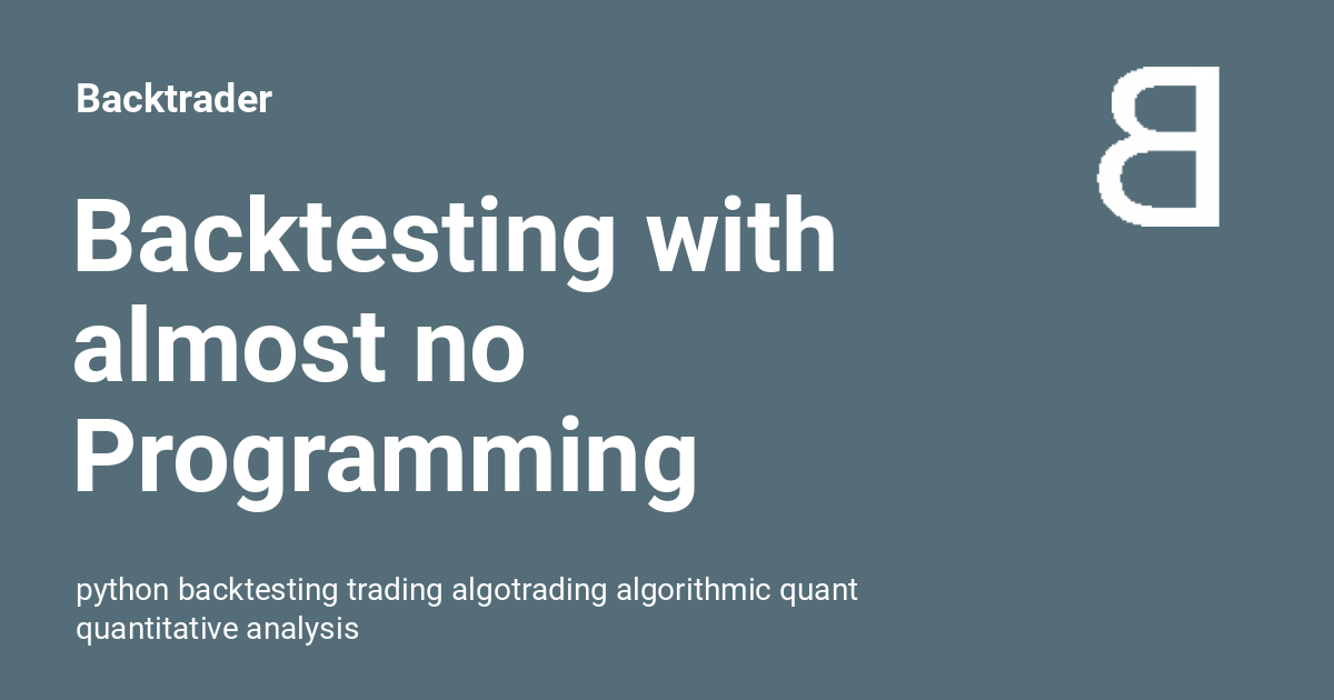 Backtesting with almost no Programming - Backtrader