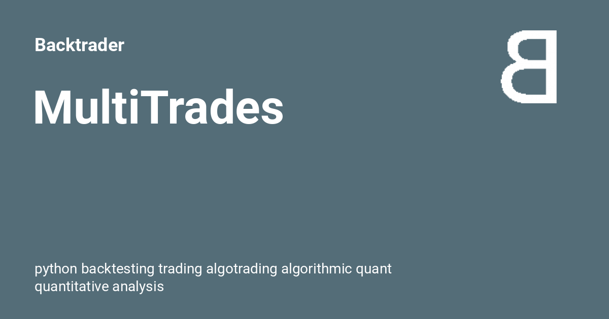 MultiTrades - Backtrader