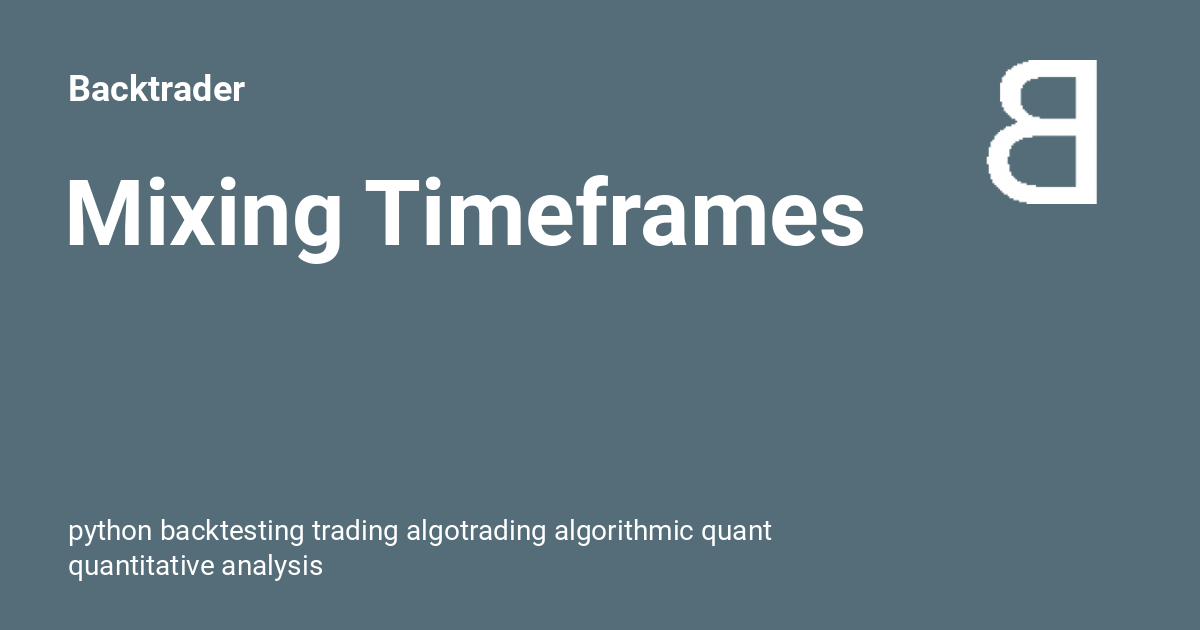 Mixing Timeframes - Backtrader