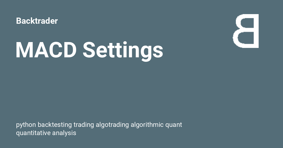 MACD Settings - Backtrader