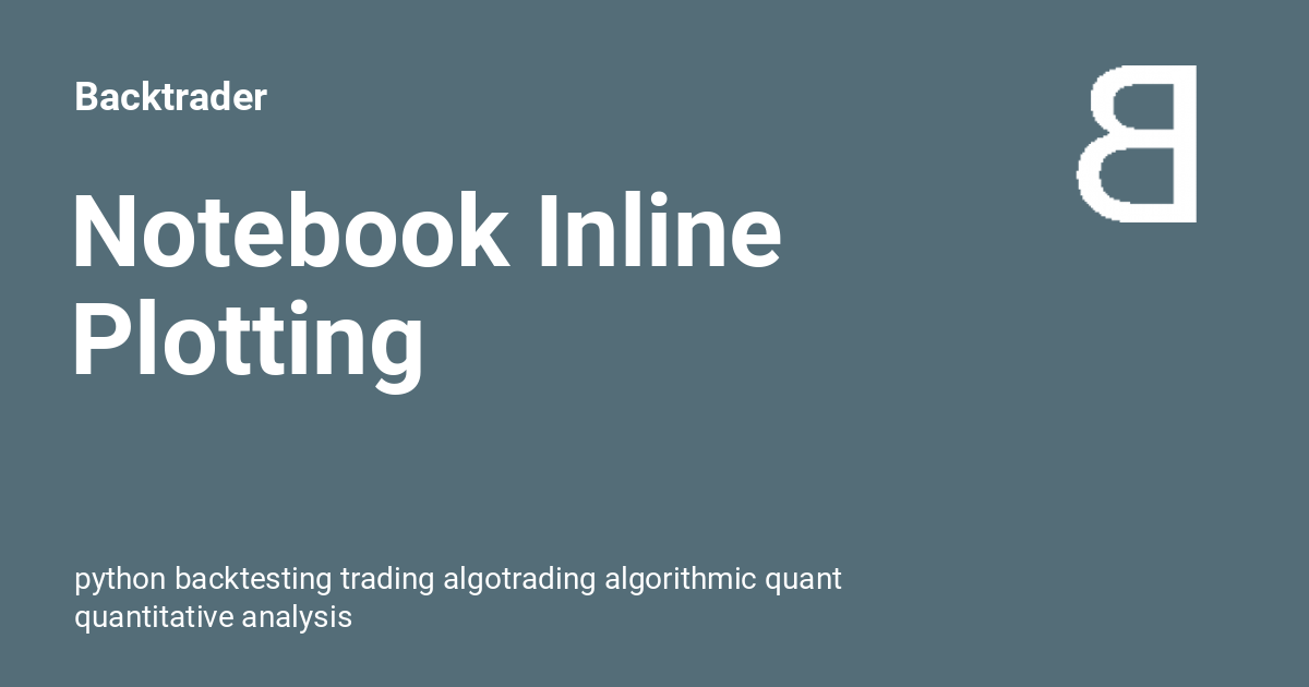 Notebook Inline Plotting - Backtrader