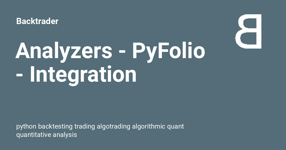 Analyzers - PyFolio - Integration - Backtrader