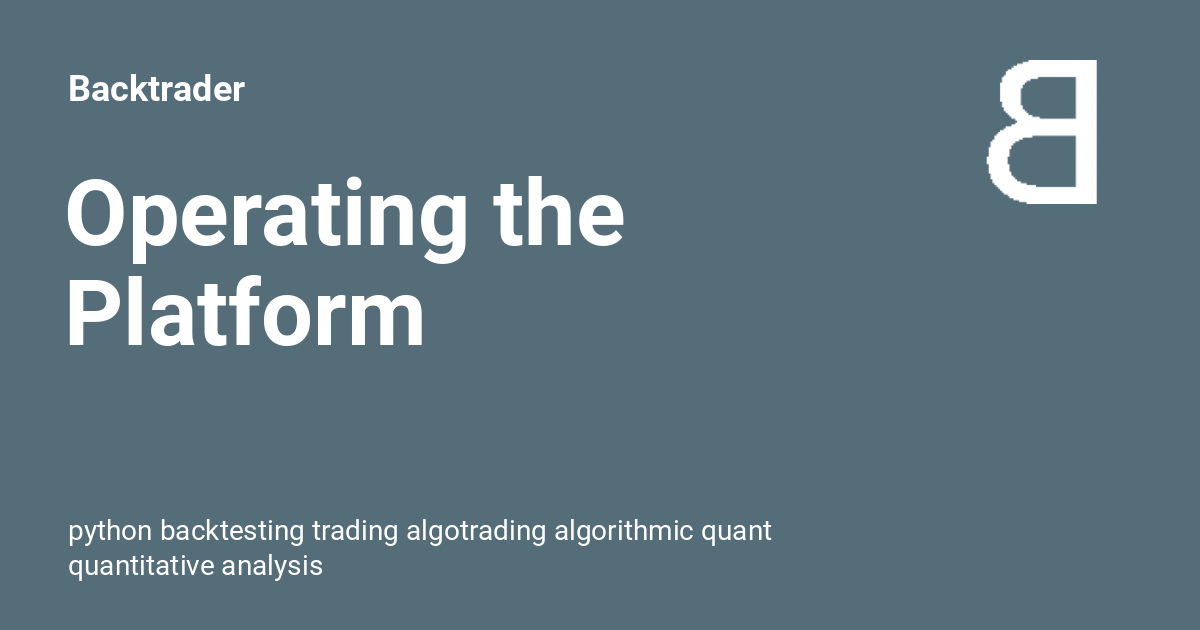 Operating the Platform - Backtrader