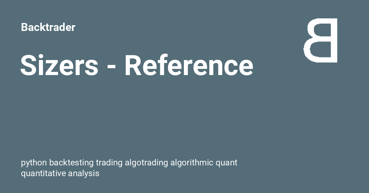 Sizers - Reference - Backtrader
